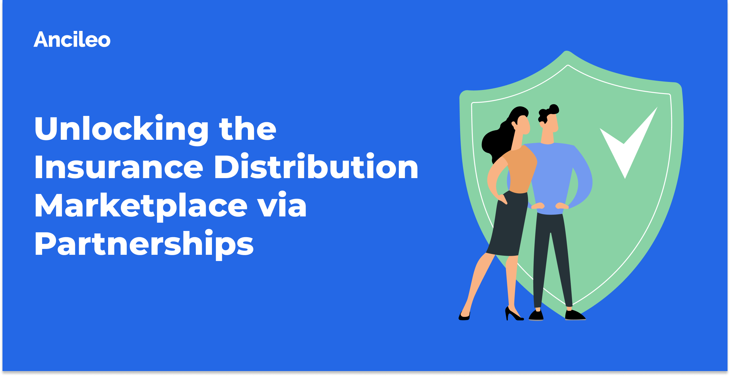 Unlocking the Insurance Distribution Marketplace via Partnerships - Ancileo