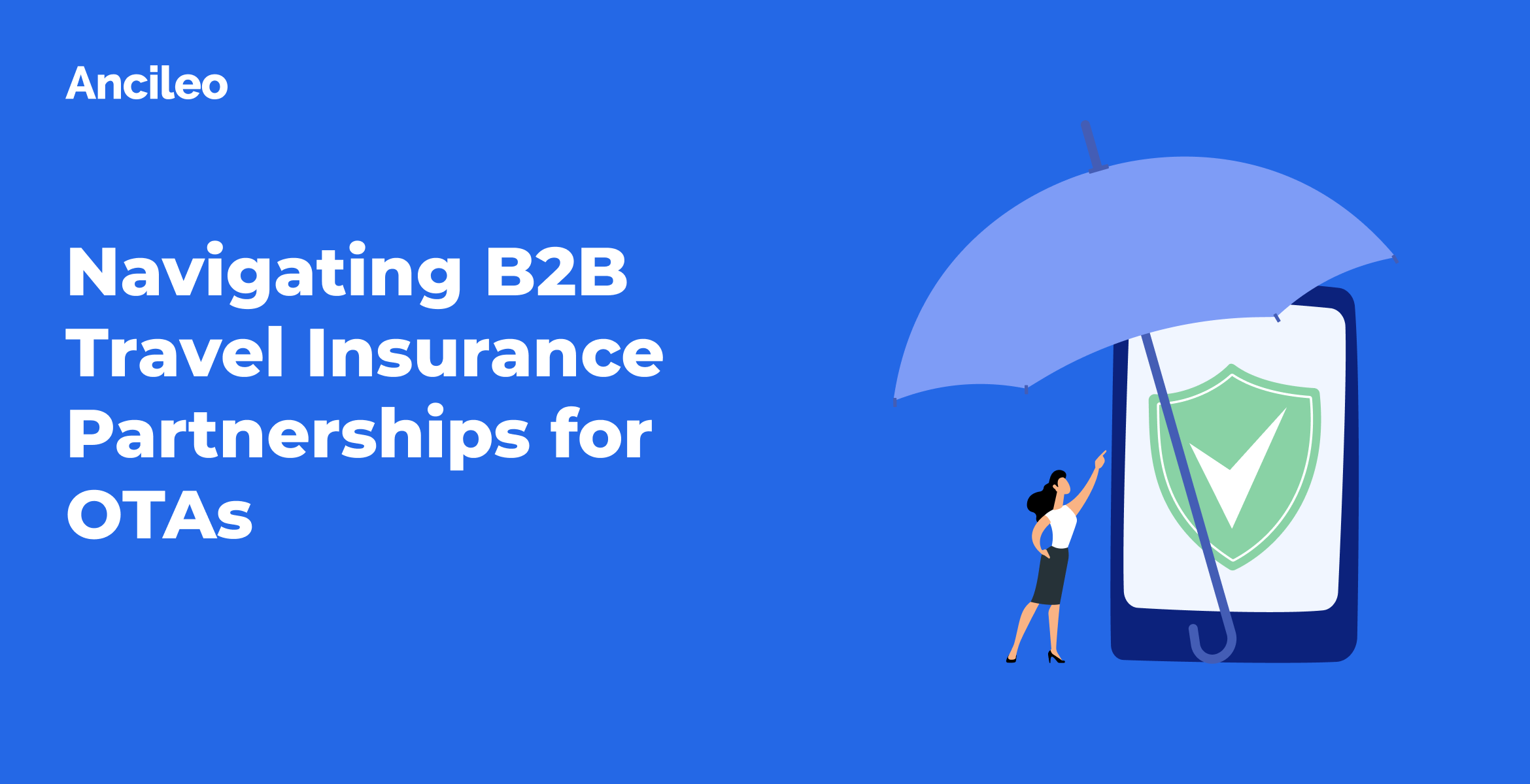 Navigating B2B Travel Insurance Partnerships for OTAs - Ancileo